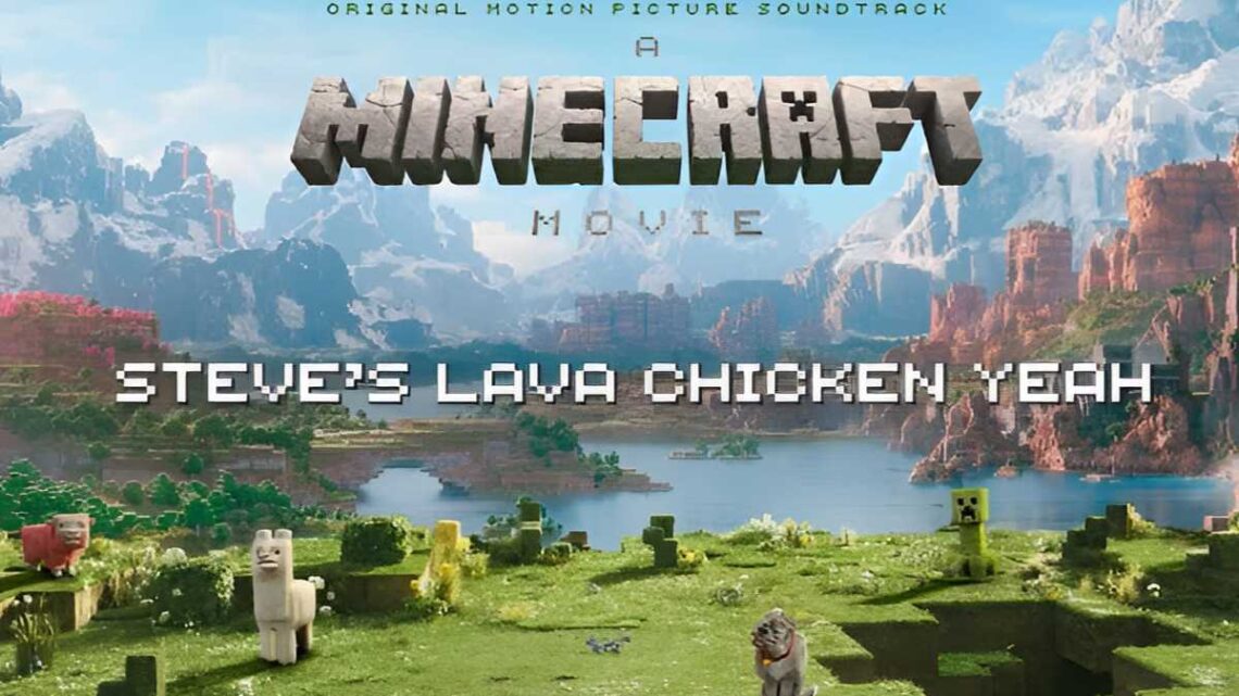 A Minecraft Movie Soundtrack - Steve's Lava Chicken Song Lyrics Ft ...