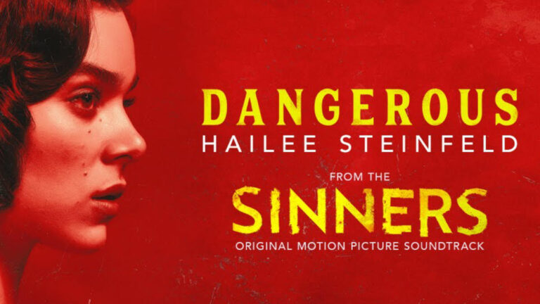 Hailee Steinfeld - Dangerous Song Lyrics From Sinners