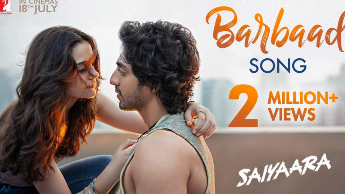 Saiyaara - Barbaad Song Lyrics Starring Ahaan Panday, Aneet Padda
