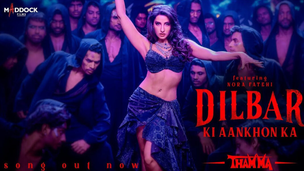 Thamma - Dilbar Ki Aankhon Ka Song Lyrics Starring Nora Fatehi, Ayushmann Khurrana
