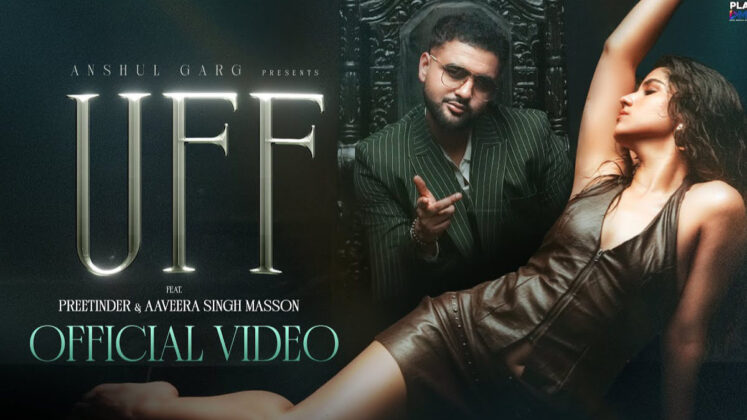 Preetinder - UFF Song Lyrics Starring Aaveera Singh Masson