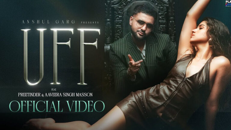 Preetinder - UFF Song Lyrics Starring Aaveera Singh Masson
