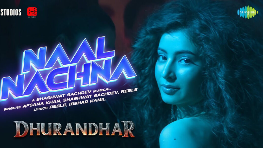Dhurandhar - Naal Nachna Song Lyrics Starring Ranveer Singh, Sara Arjun