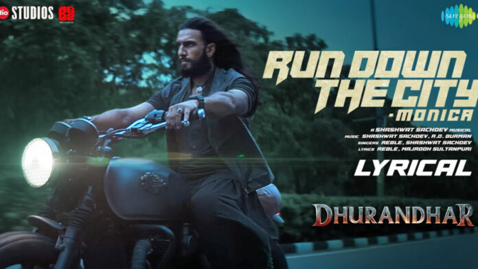 Dhurandhar - Run Down The City - Monica Song Lyrics Starring Ranveer Singh, Sara Arjun